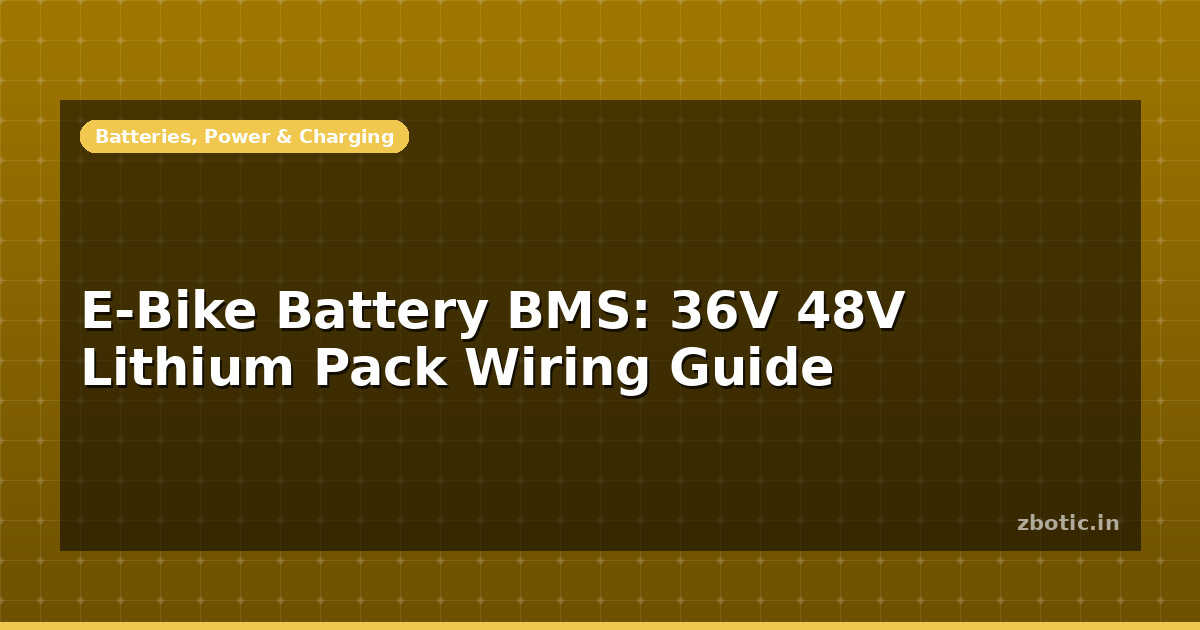 E-Bike Battery BMS: 36V 48V Lithium Pack Wiring Guide - Zbotic