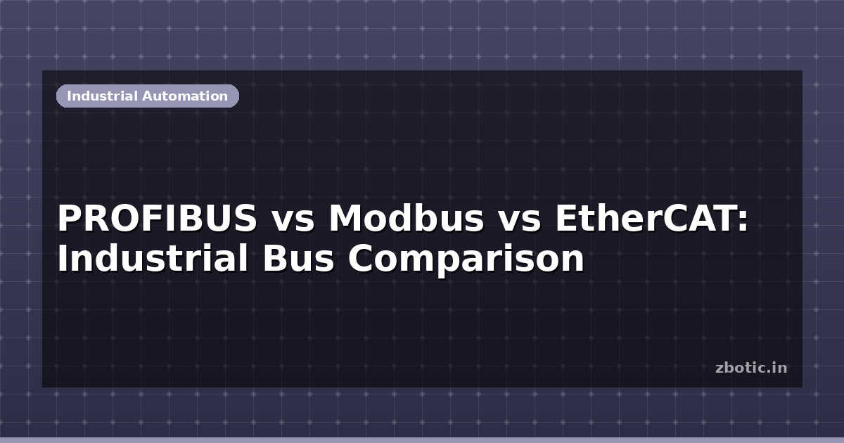 PROFIBUS vs Modbus vs EtherCAT: Industrial Bus Comparison - Zbotic