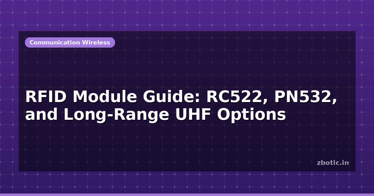 RFID Module Guide: RC522, PN532 & UHF | Zbotic